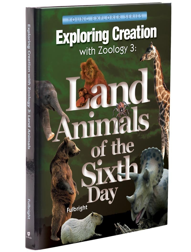 Apologia Exploring Creation with Zoology 3: Land Animals of the Sixth Day